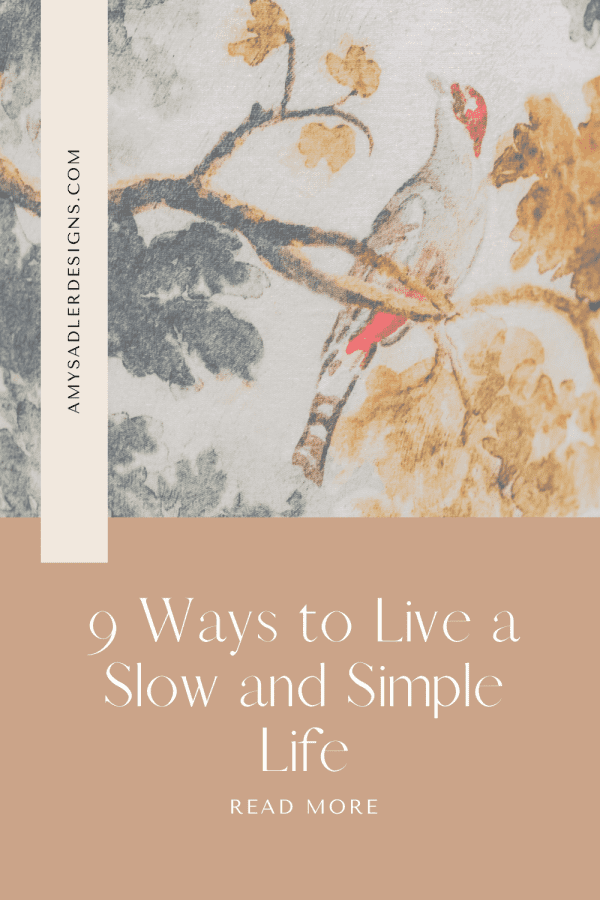 Nine Ways to Live a Slow Simple Life - Amy Sadler Designs
